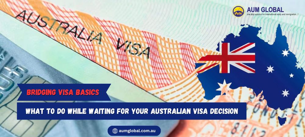 Bridging Visa Basics: What to Do While Waiting for Your Australian Visa ...